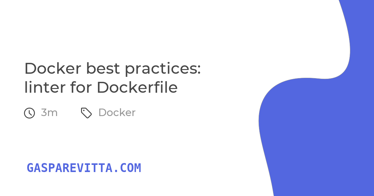 Docker Best Practices Linter For Dockerfile Blog By Gaspare Vitta