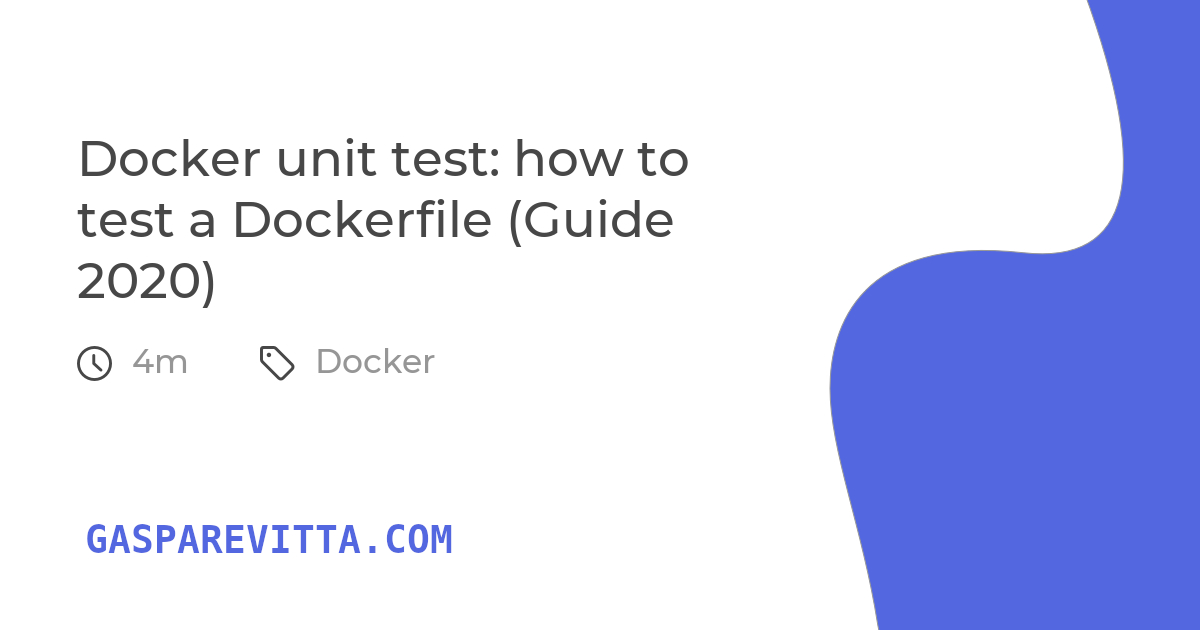 Docker Unit Test How To Test A Dockerfile Guide 2020 Blog By